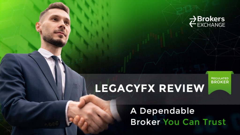 LegacyFX Review: A Dependable Broker You Can Trust