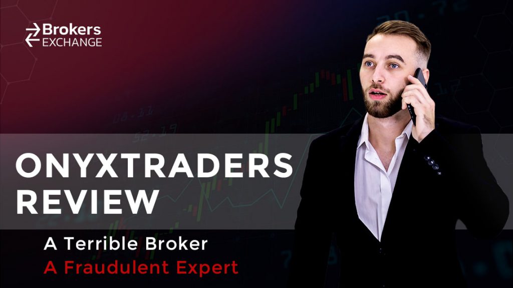 Onyxtraders Review: A Terrible Broker, A Fraudulent Expert