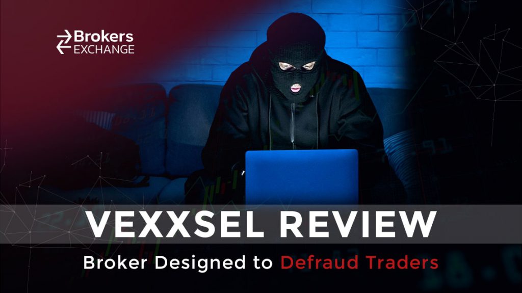 Vexxsel Review: Broker Designed to Defraud Traders