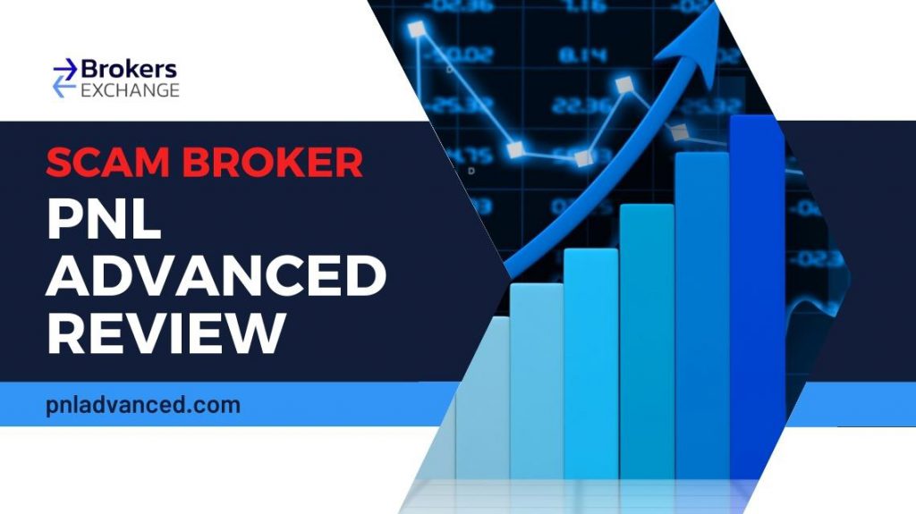 PNL Advanced Review: Broker Is A Real Scam Artist