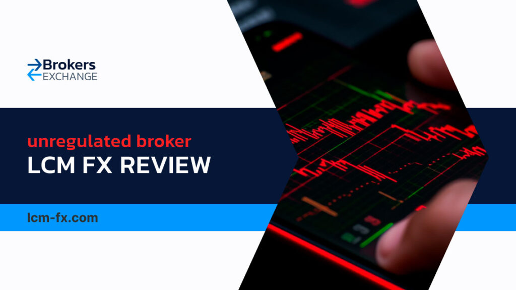 LCM FX Review: Do NOT Approach This Broker